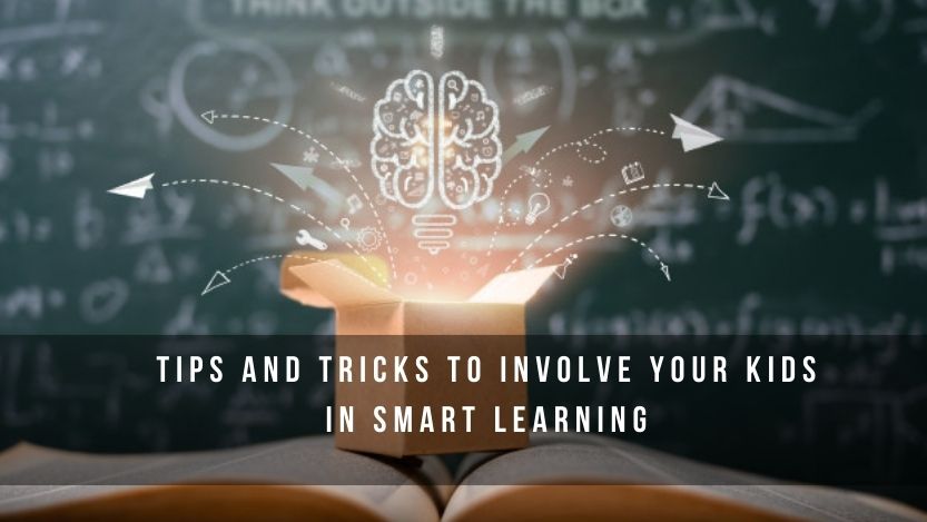 Tips and Tricks to Involve Your Kids in Smart Learning - Area19Delegate